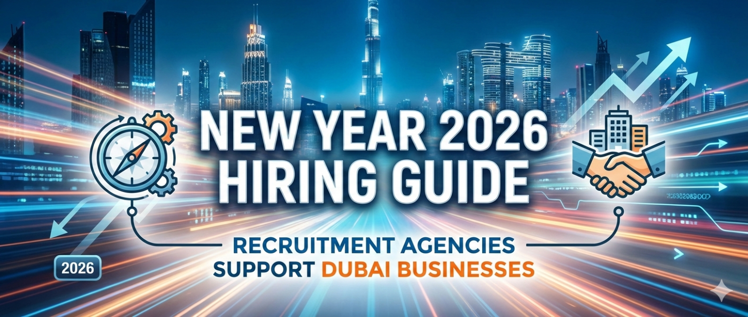 Recruitment Agencies in Dubai: What You Need to Know